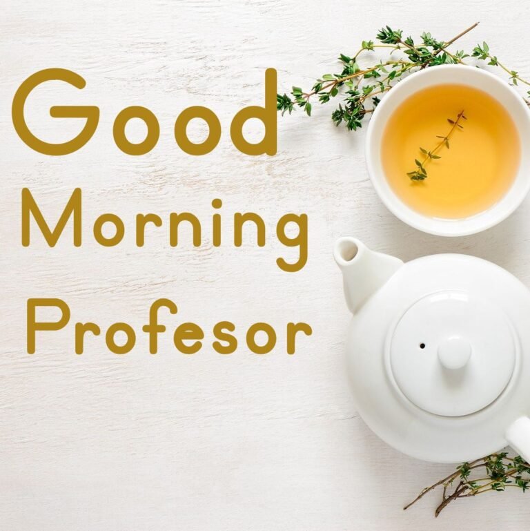 25+ Good Morning Professor Images