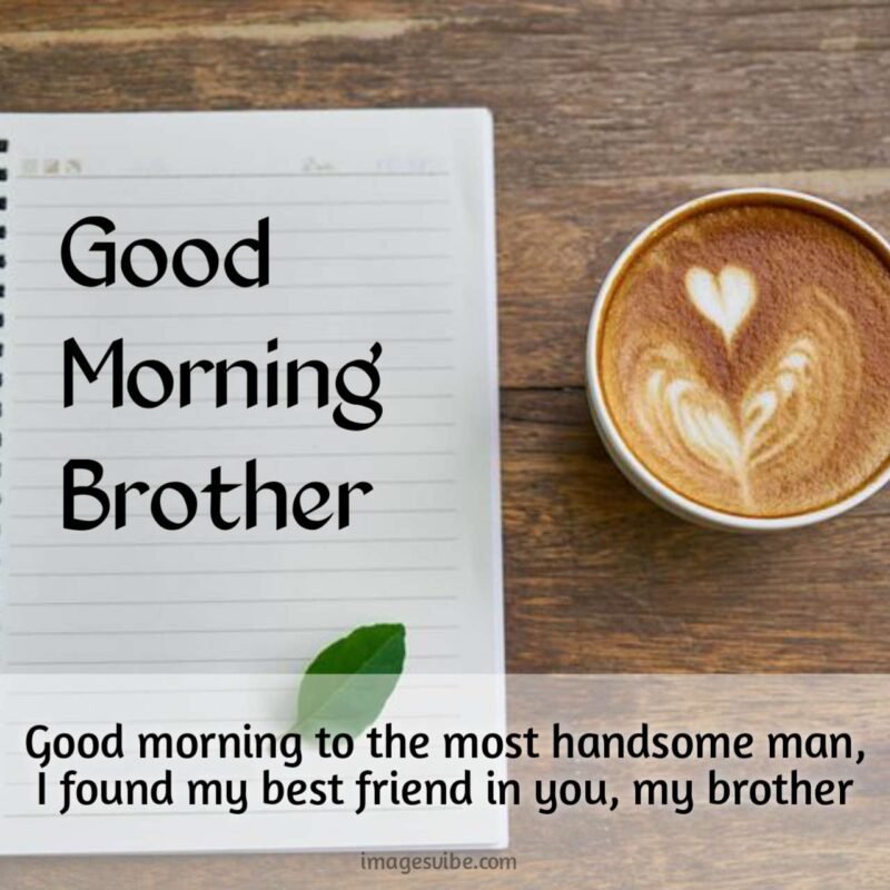 40+ Good Morning Brother Images